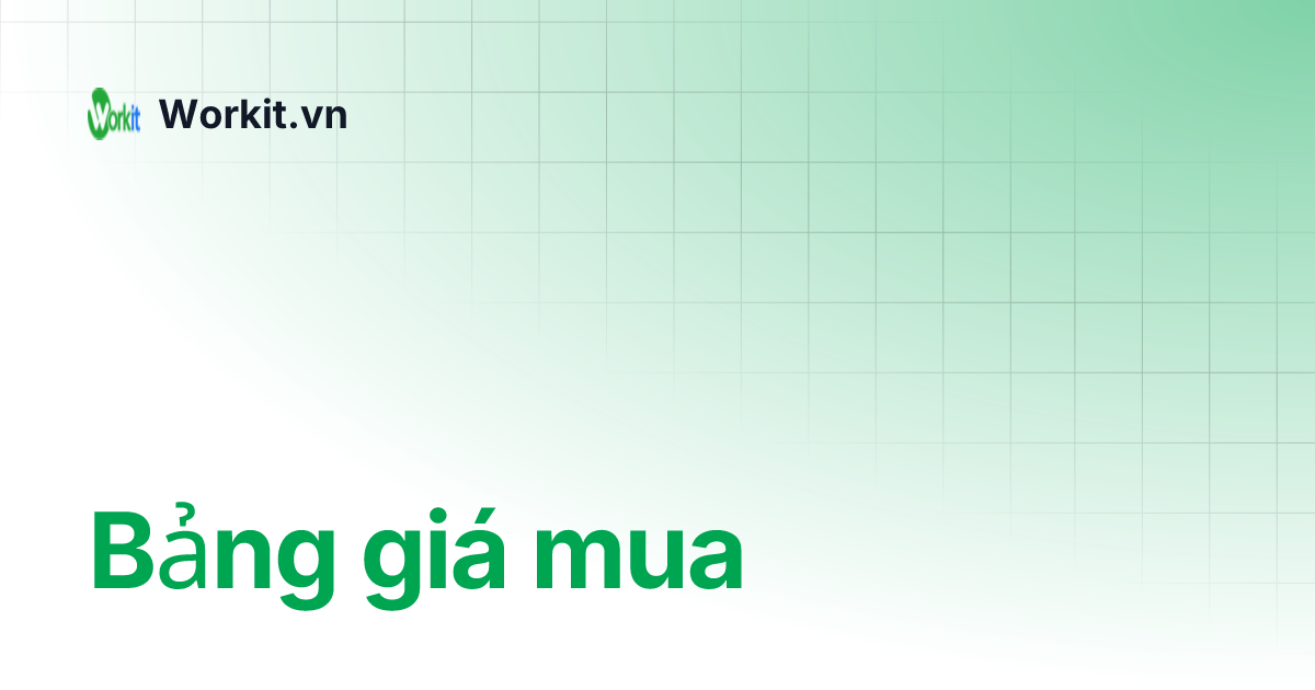 Bảng giá mua | Workit.vn